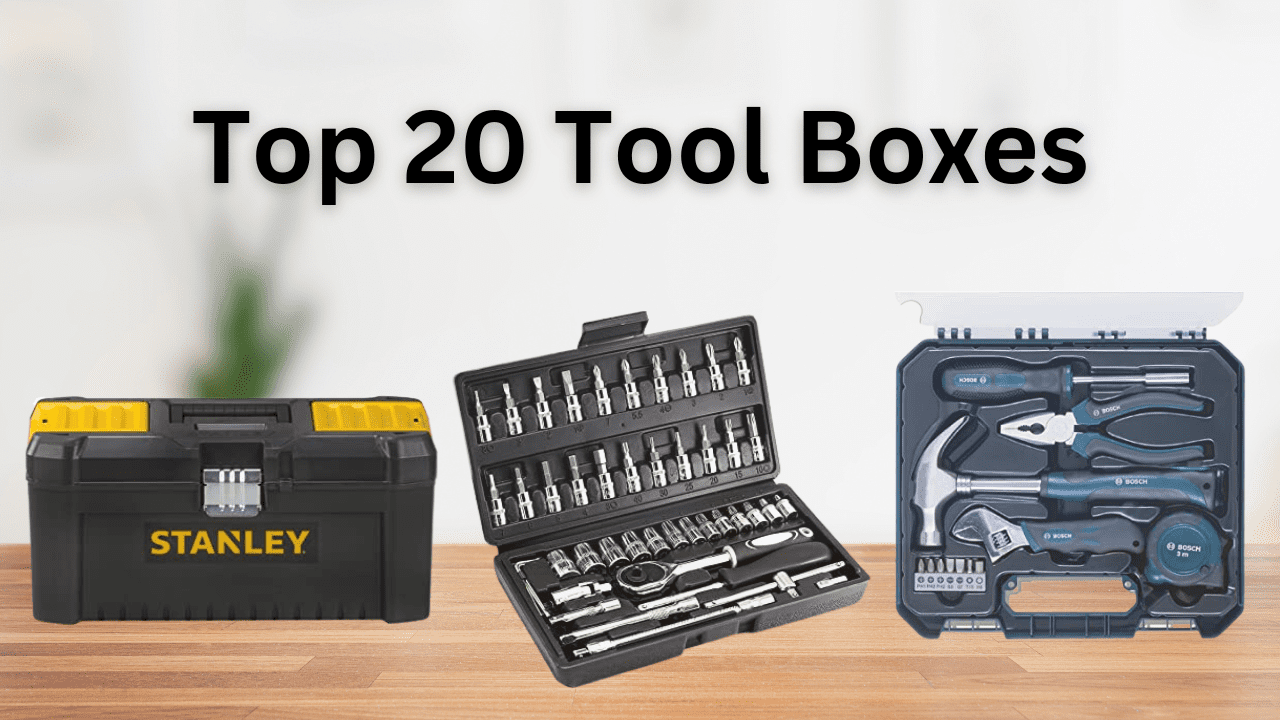 Top 20 Tool Boxes: Ultimate Storage Solutions for Every Handyman
